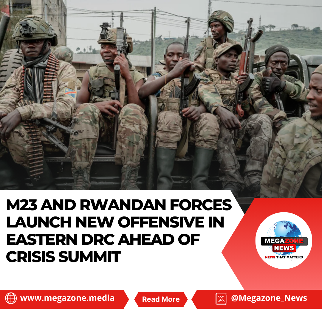 M23 and Rwandan Forces Launch New Offensive in Eastern DRC Ahead of ...