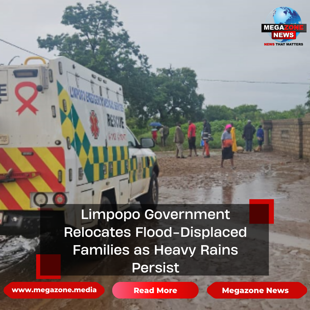 Limpopo Government Relocates Flood-Displaced Families as Heavy Rains ...