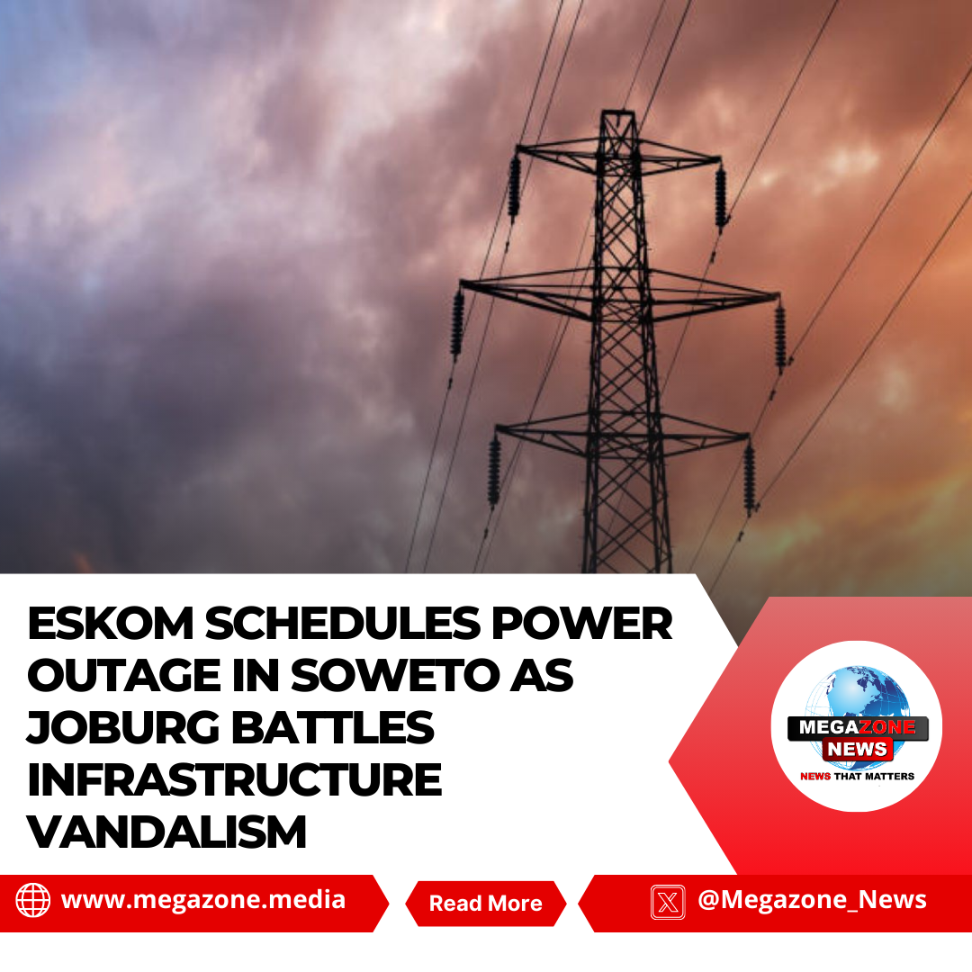 Eskom Schedules Power Outage in Soweto as Joburg Battles Infrastructure ...