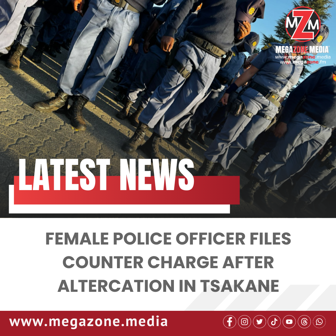 Female Police Officer Files Counter Charge After Altercation in Tsakane