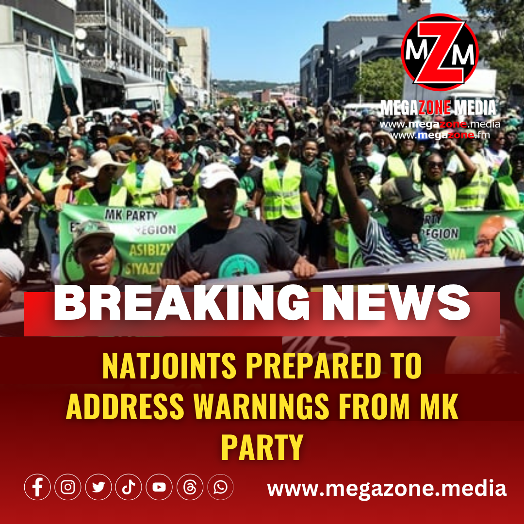NATJOINTS Prepared to Address Warnings from MK Party.