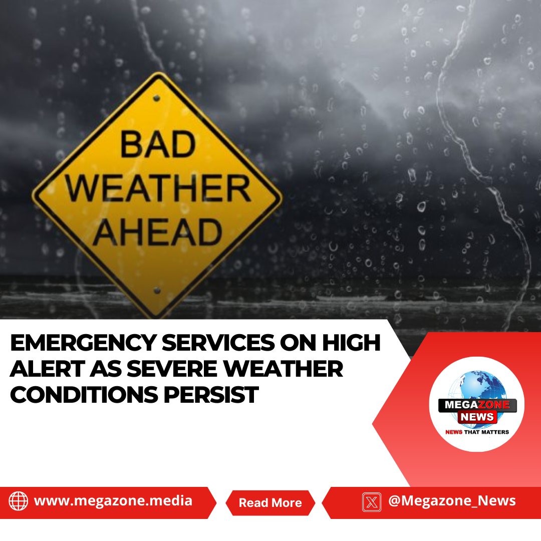 Emergency Services on High Alert as Severe Weather Conditions Persist