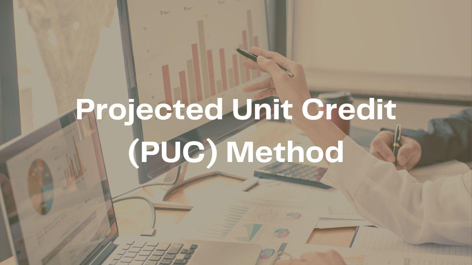 Projected Unit Credit (PUC) Method