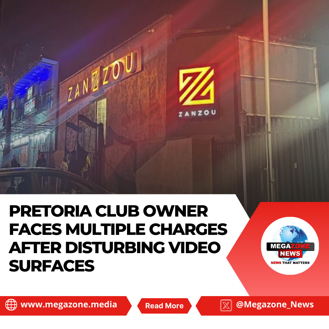 Pretoria Club Owner Faces Multiple Charges After Disturbing Video Surfaces