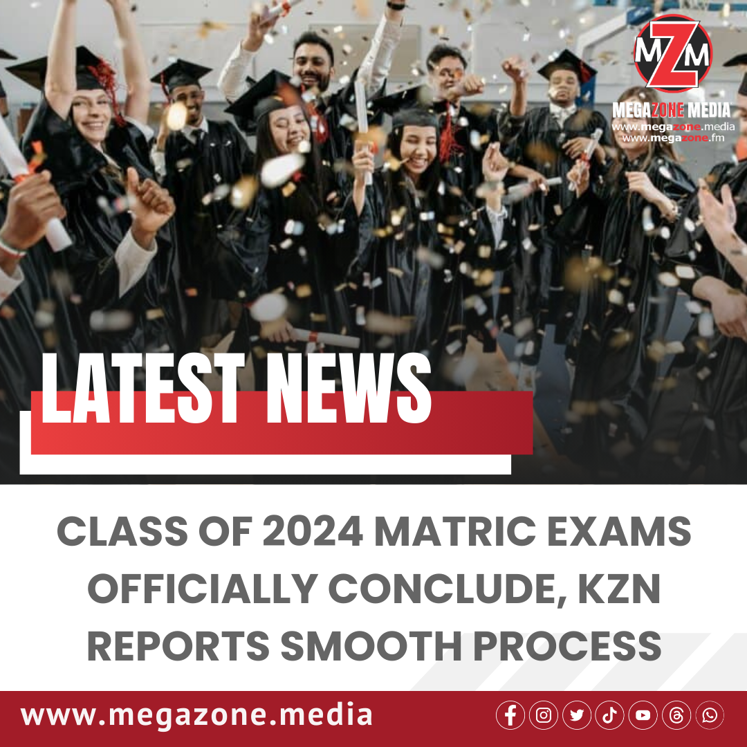 Class of 2024 Matric Exams Officially Conclude, KZN Reports Smooth Process