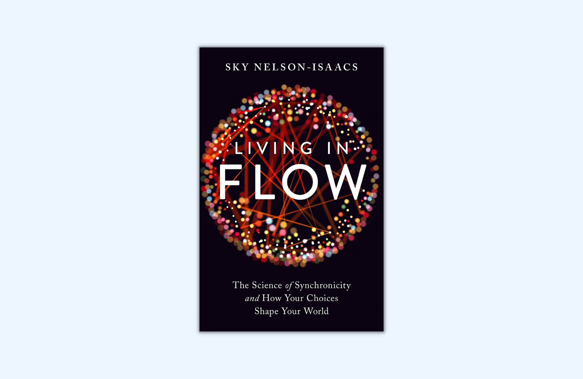 Living in Flow: La ciencia de la sincronicidad y cómo tus elecciones ...